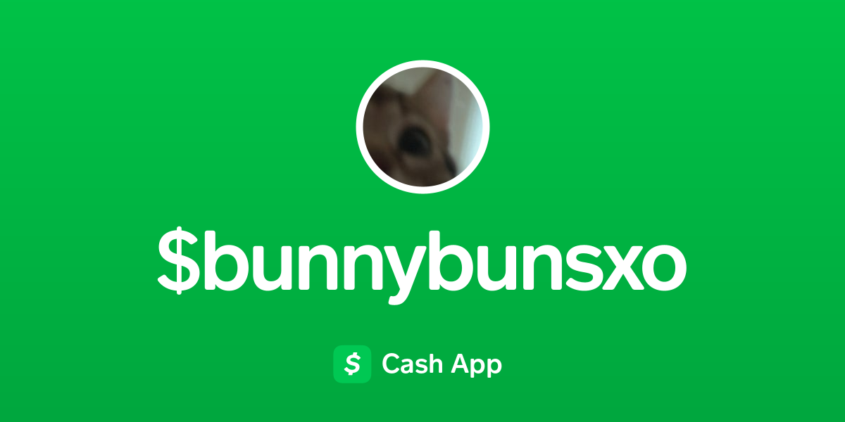 Pay $bunnybunsxo on Cash App