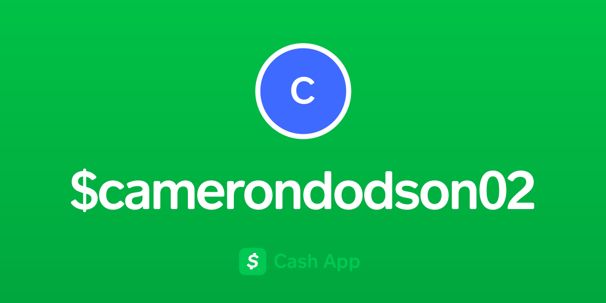 Pay $camerondodson02 on Cash App