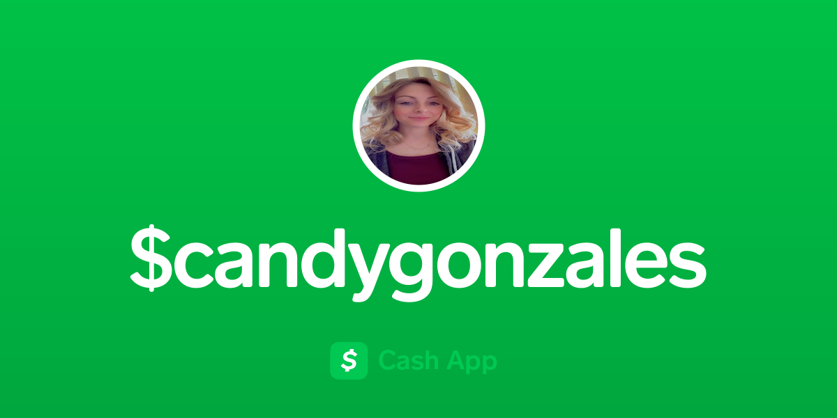 Pay $candygonzales on Cash App