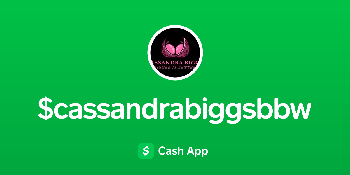 Pay $cassandrabiggsbbw on Cash App