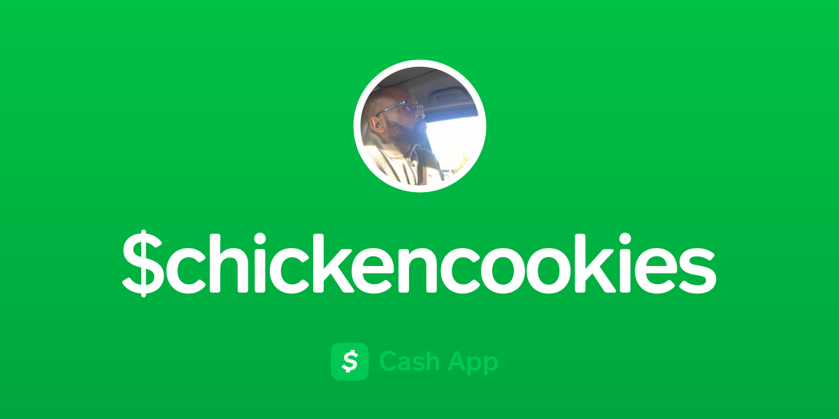 Pay $chickencookies on Cash App