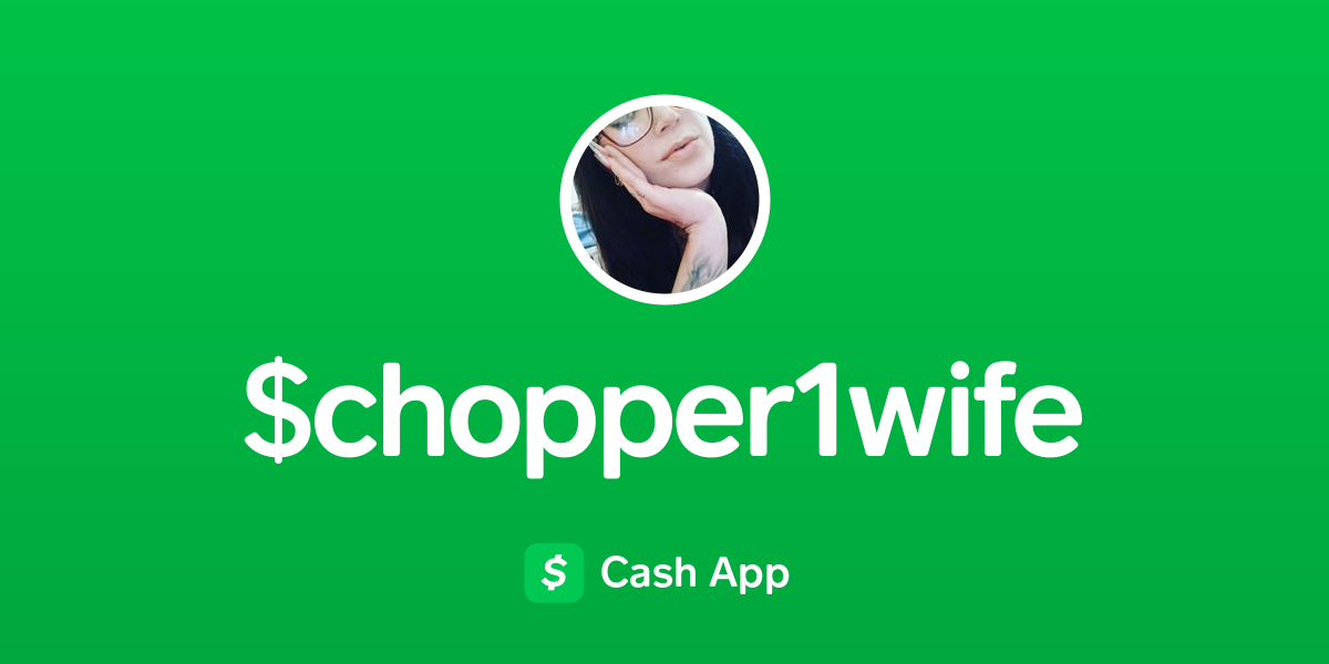 Pay $chopper1wife on Cash App