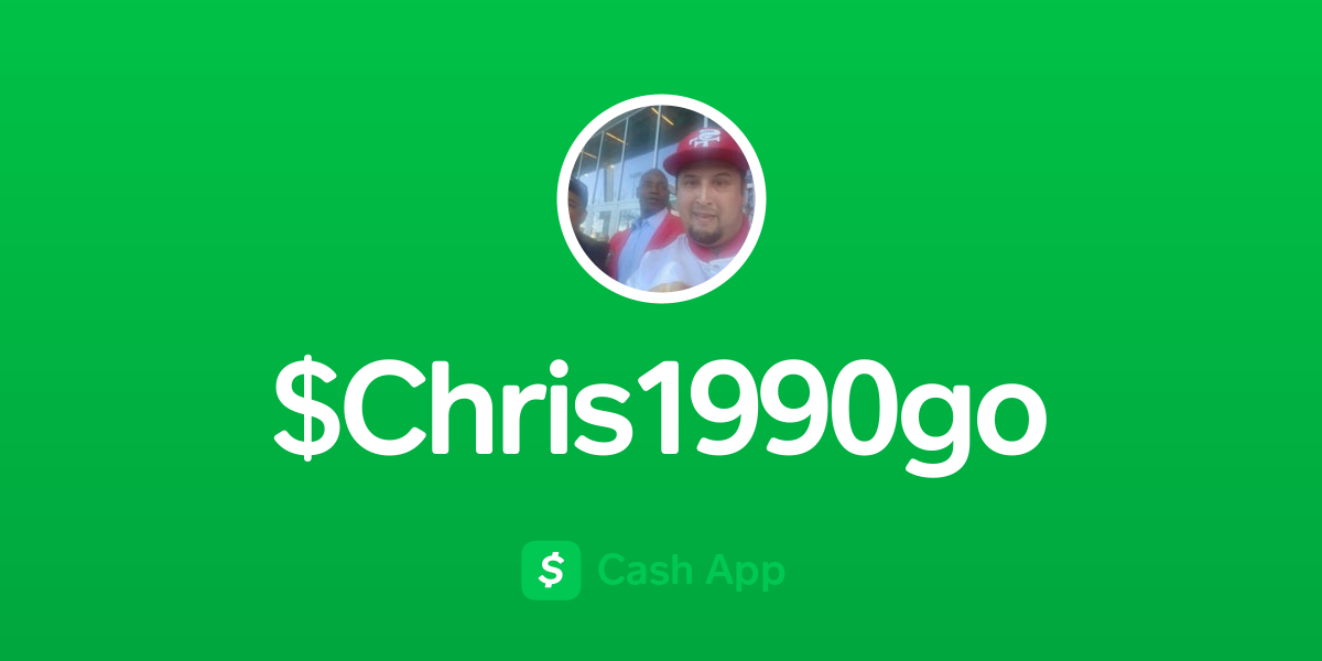 Pay $Chris1990go on Cash App