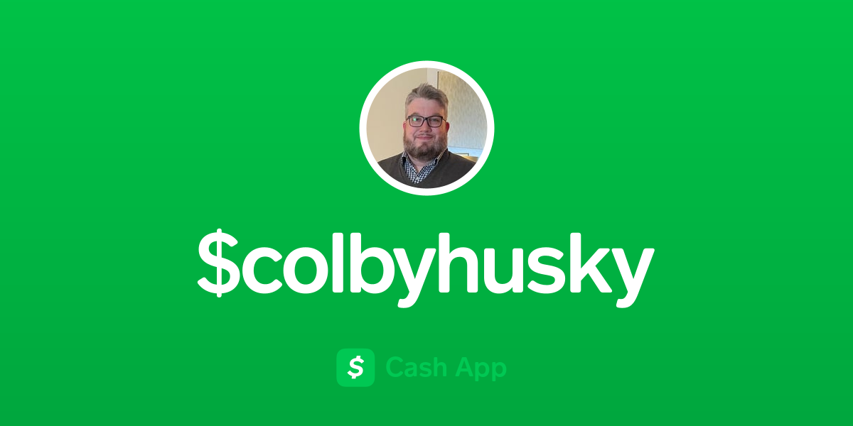 Pay $colbyhusky on Cash App