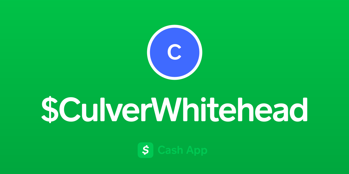 Pay $CulverWhitehead on Cash App