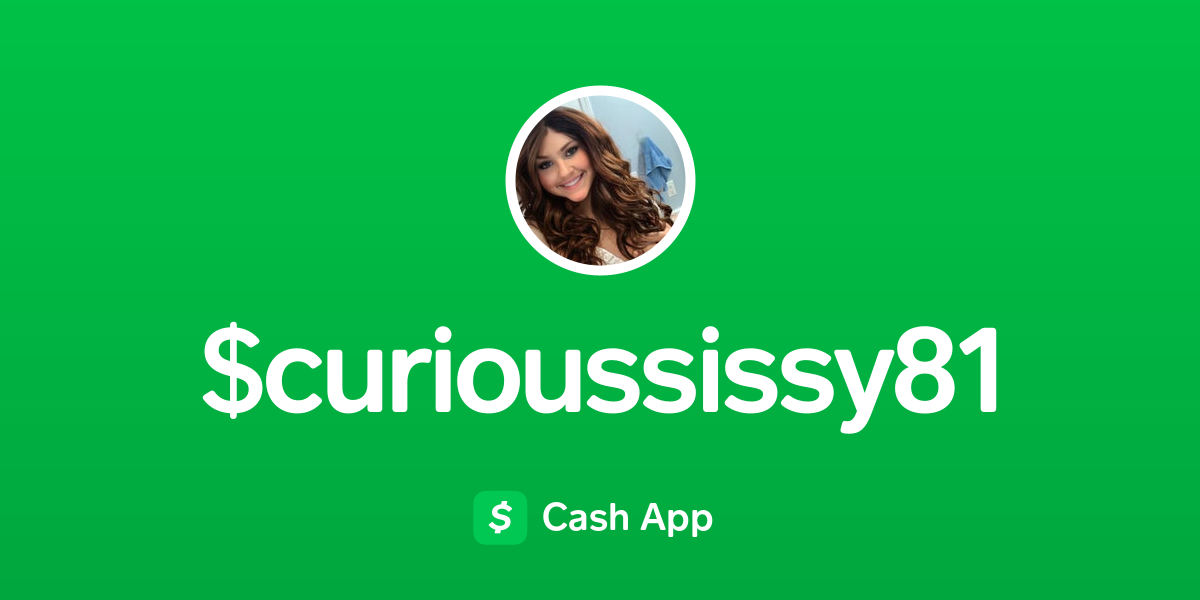 Pay $curioussissy81 on Cash App