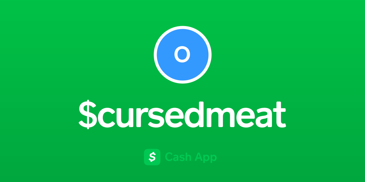 Pay $cursedmeat on Cash App