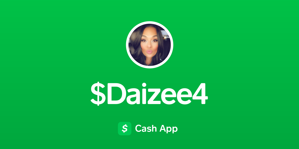 Pay $daizee4 on Cash App