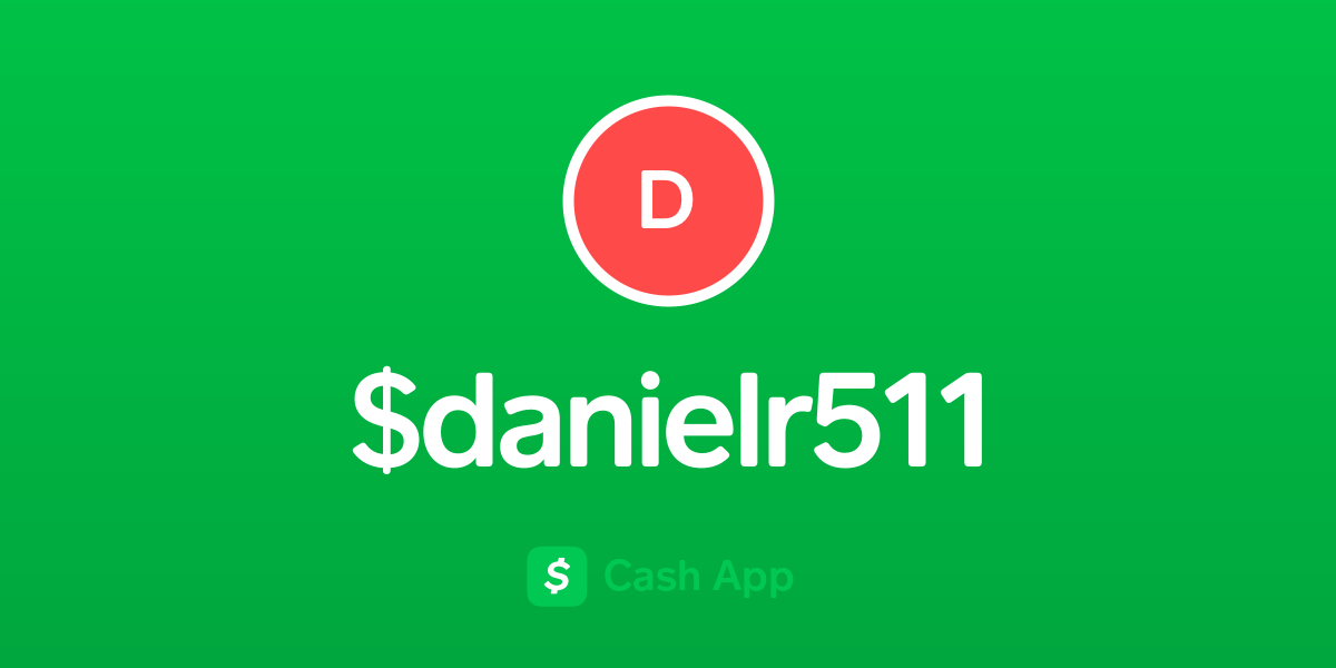 Pay $danielr511 on Cash App