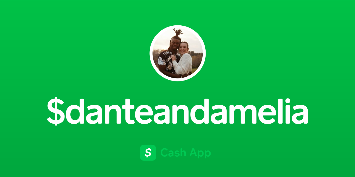 Pay $danteandamelia on Cash App