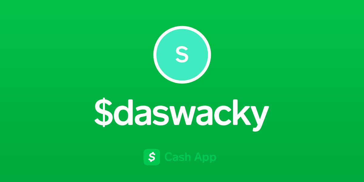Pay $daswacky on Cash App