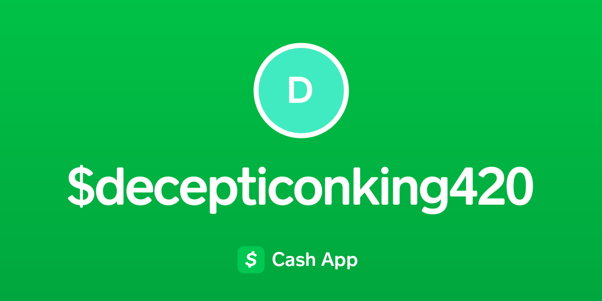 Pay $decepticonking420 on Cash App