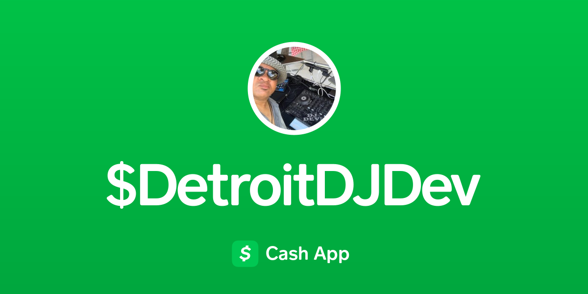 Pay $DetroitDJDev on Cash App