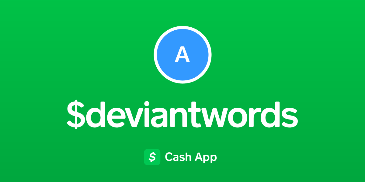 Pay $deviantwords on Cash App