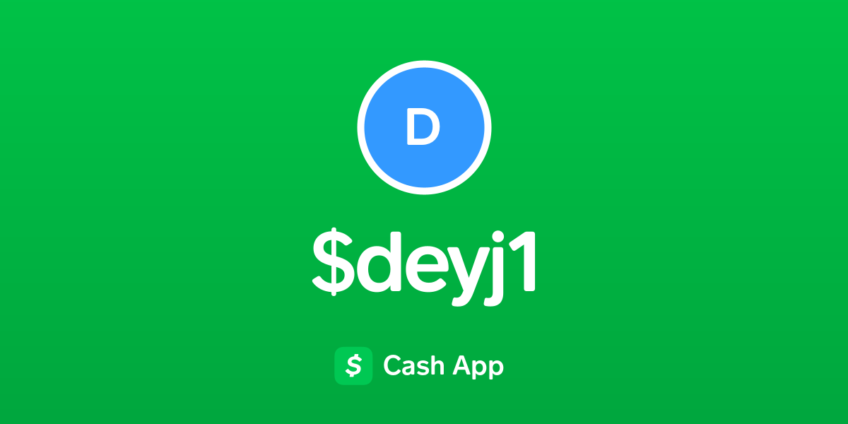 Pay $deyj1 on Cash App