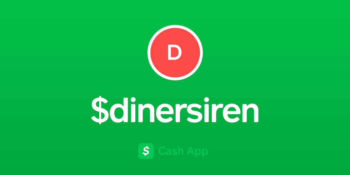 Pay $dinersiren on Cash App