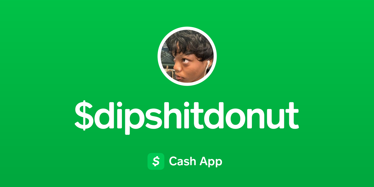 Pay $dipshitdonut on Cash App