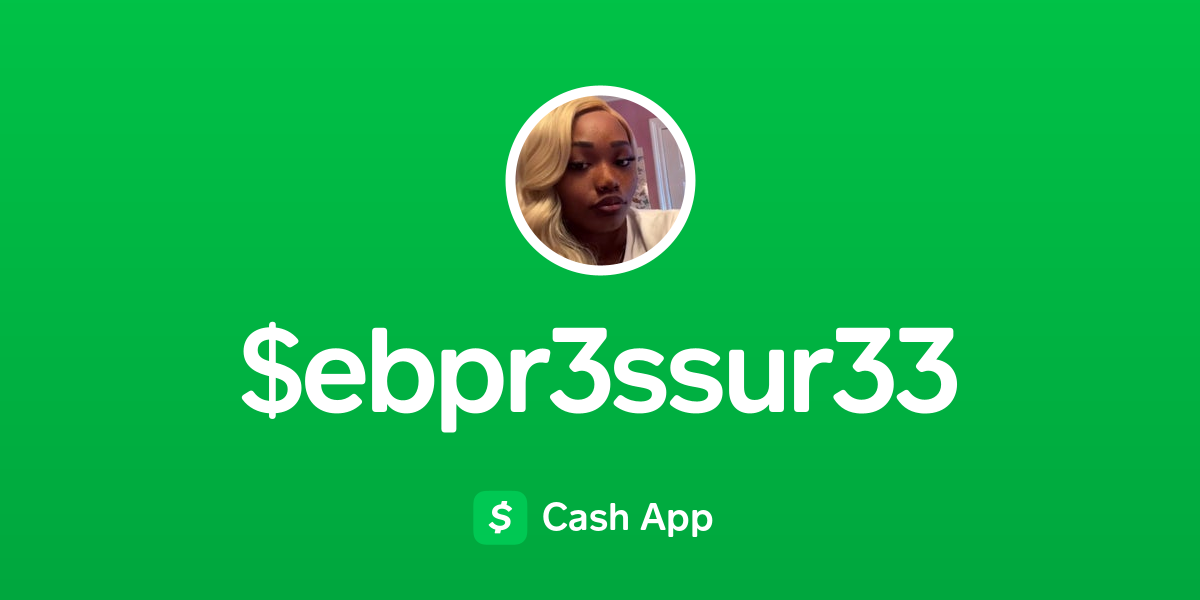 Pay $ebbpressuree on Cash App