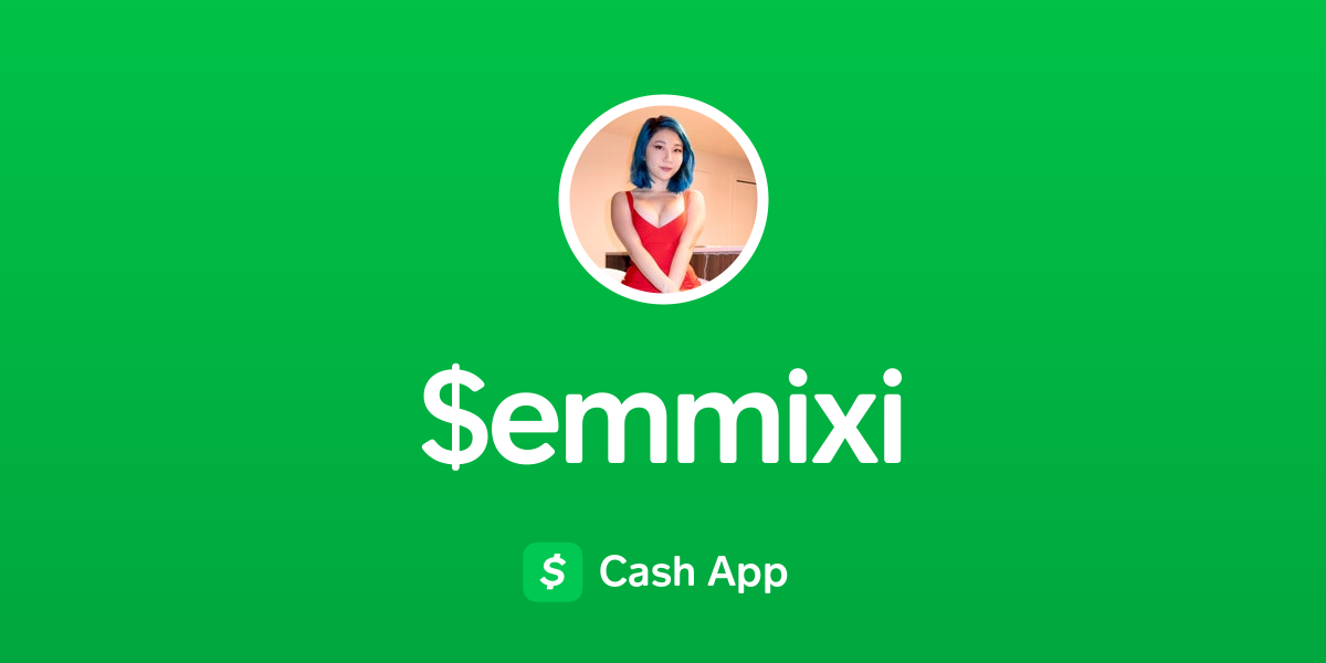 Pay $emmixi on Cash App