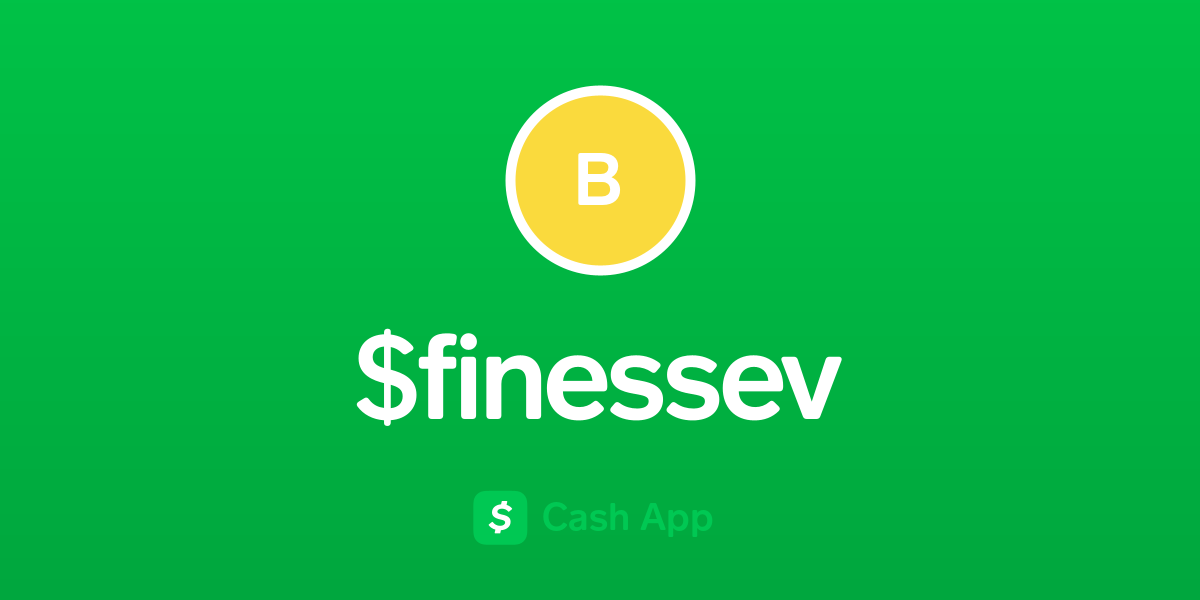 Pay $finessev on Cash App