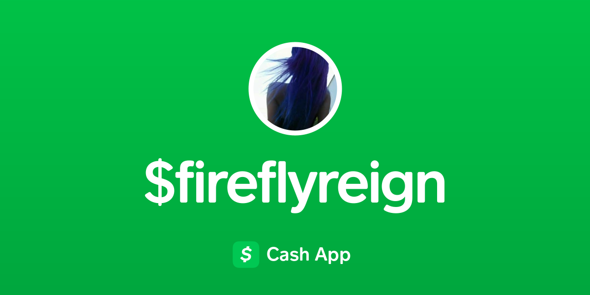 Pay $fireflyreign on Cash App