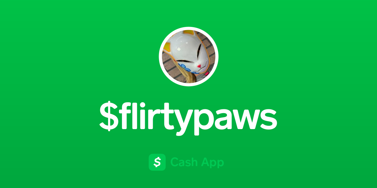 Pay $flirtypaws on Cash App
