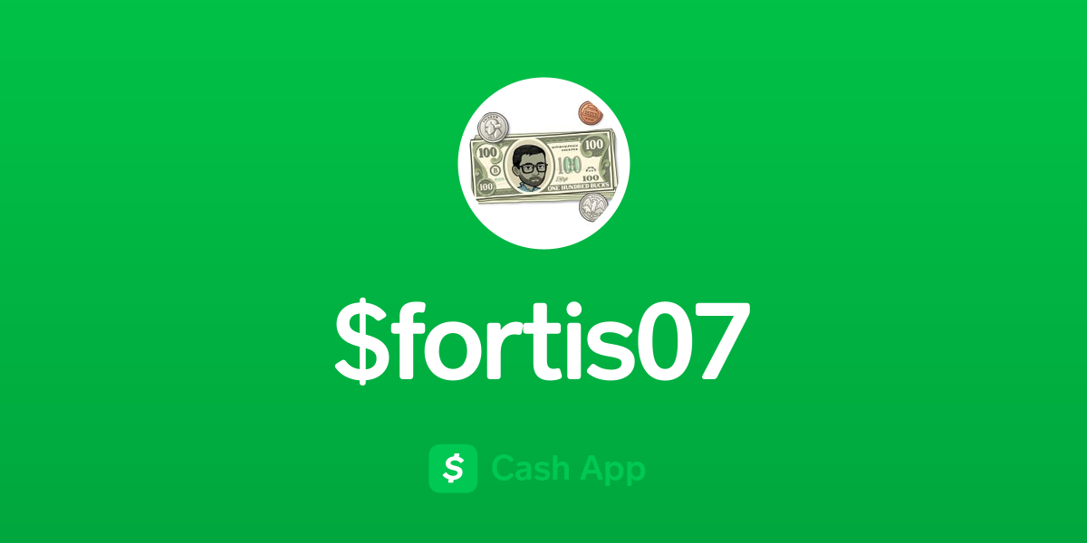 Pay $fortis07 on Cash App