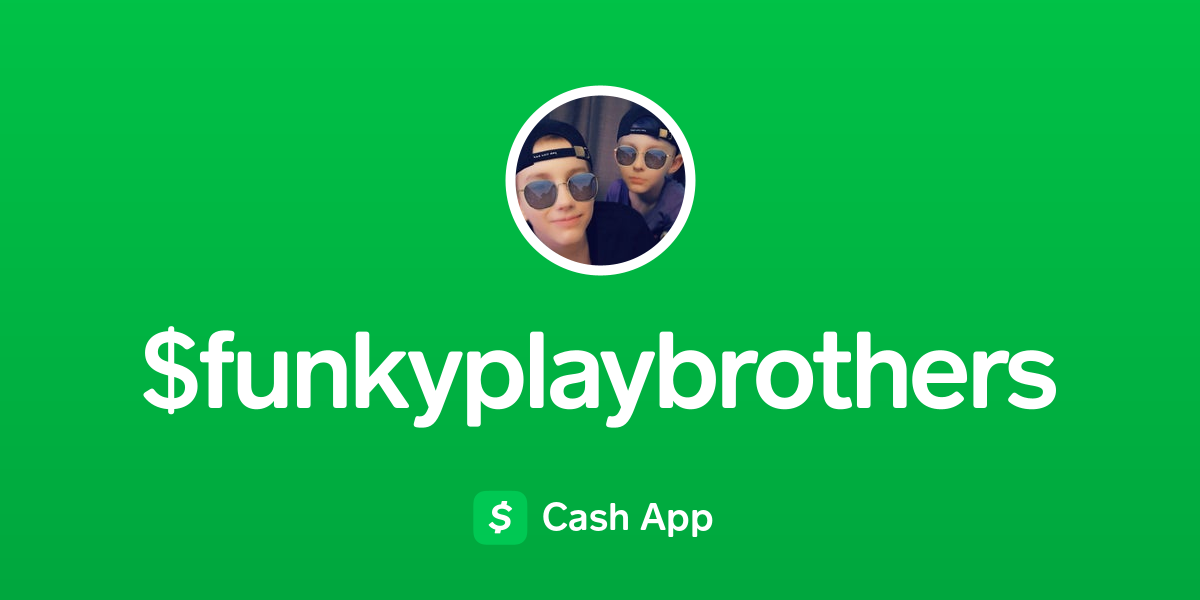 Pay $funkyplaybrothers on Cash App