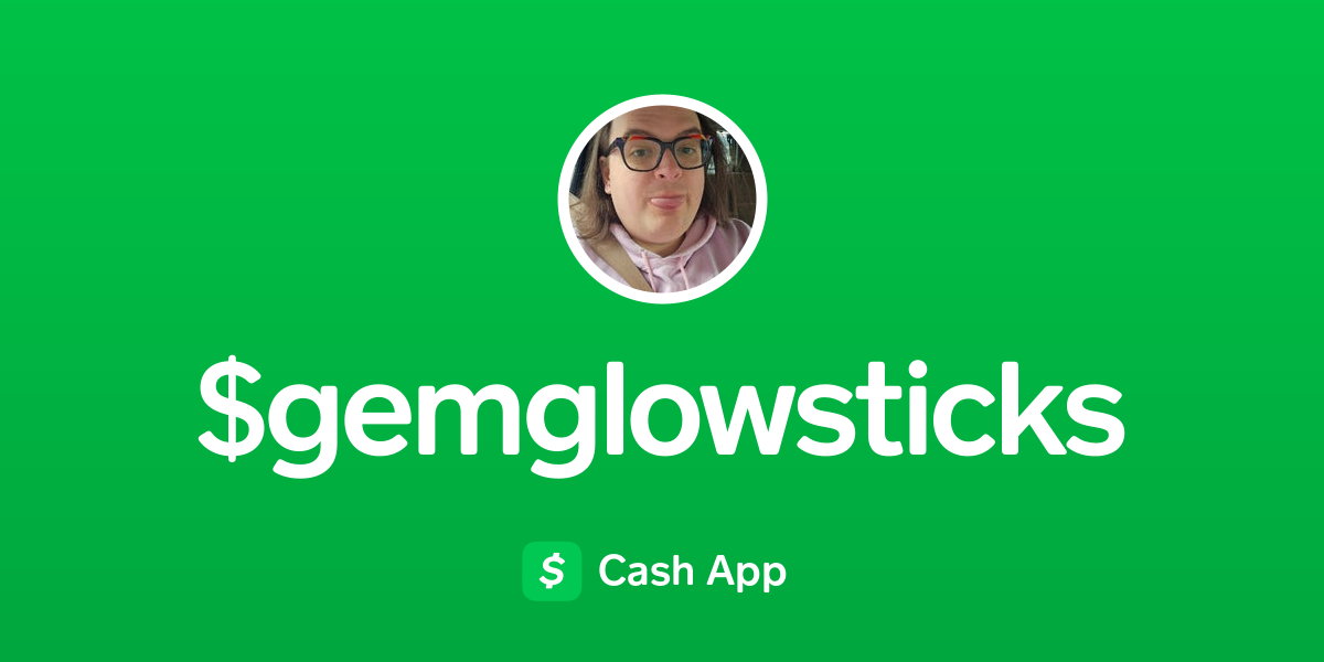 Pay $gemglowsticks on Cash App