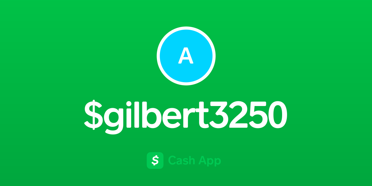Pay $gilbert3250 on Cash App