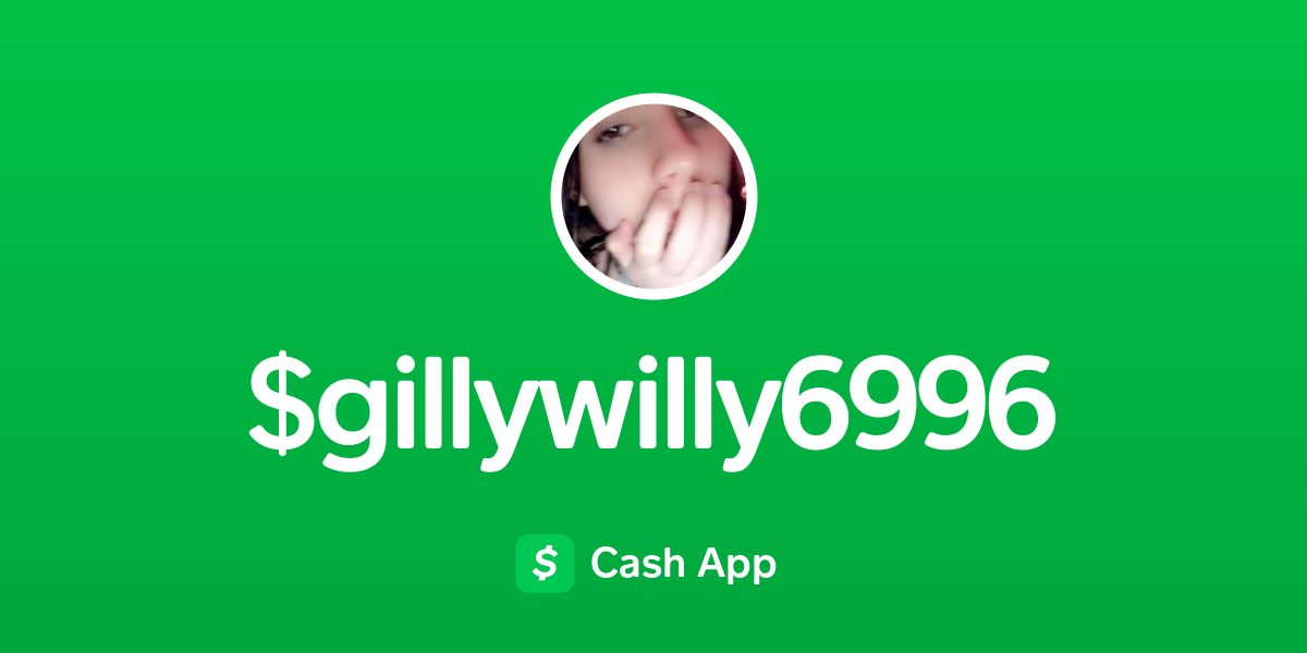 Pay $gillywilly6996 on Cash App
