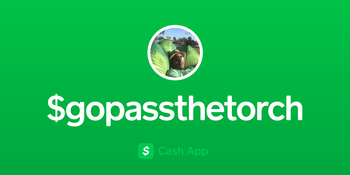 Pay $gopassthetorch on Cash App