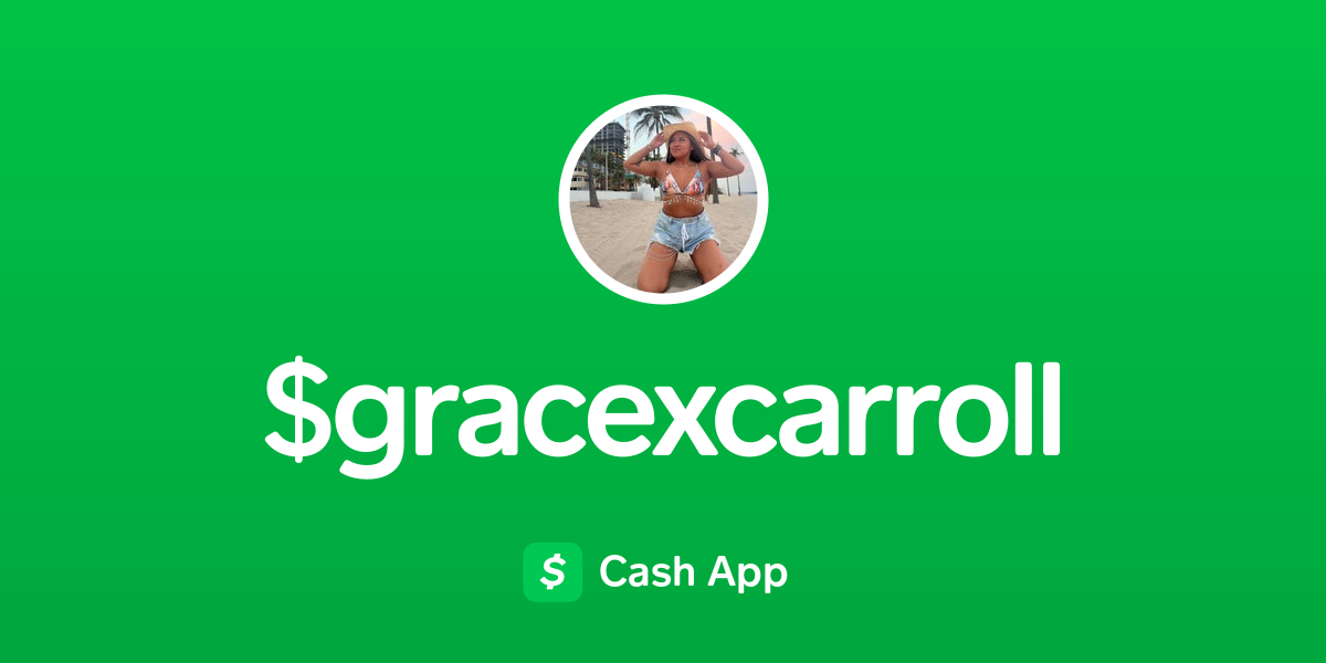Pay $gracexcarroll on Cash App