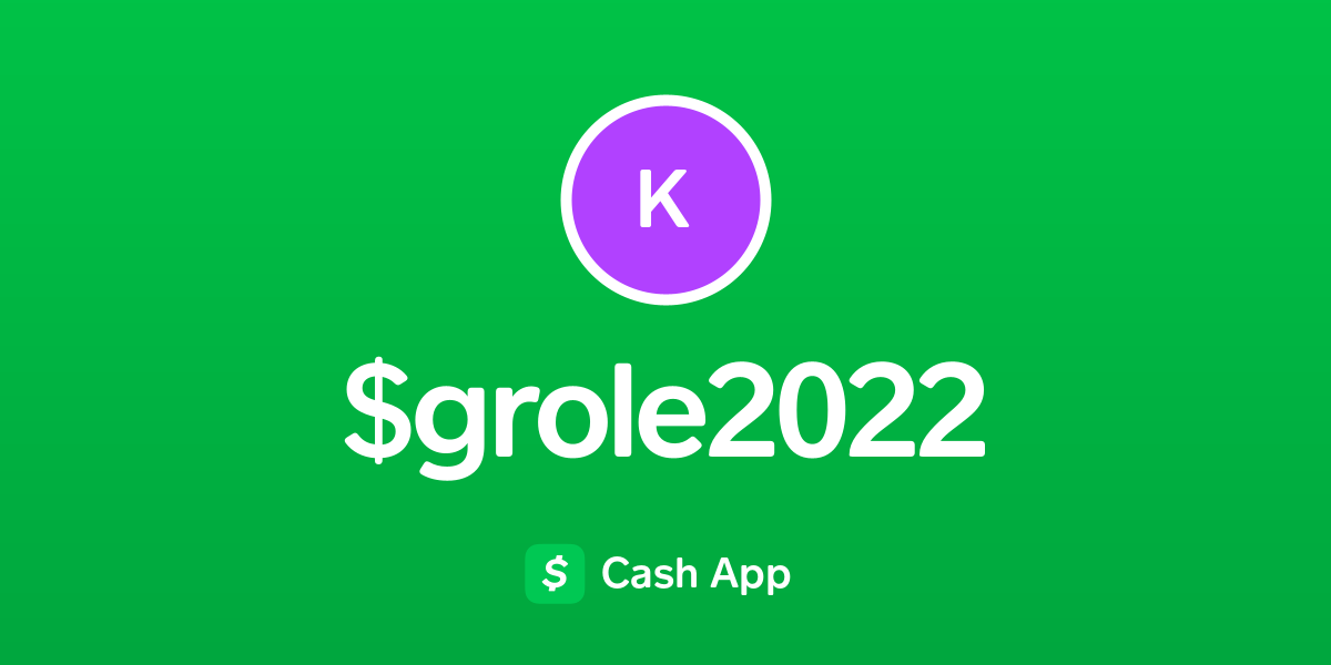 Pay $grole2022 on Cash App