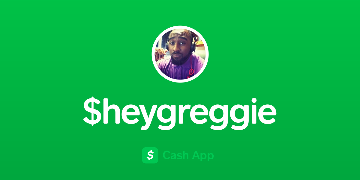 Pay $heygreggie on Cash App