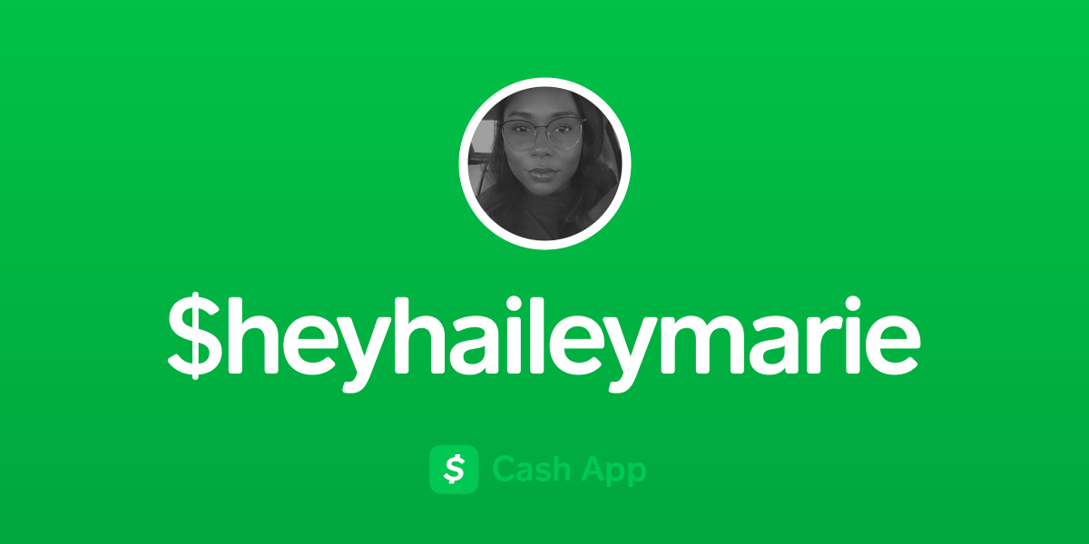 Pay $heyhaileymarie on Cash App