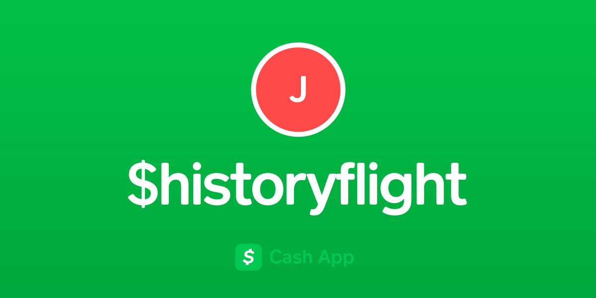 Pay $historyflight on Cash App