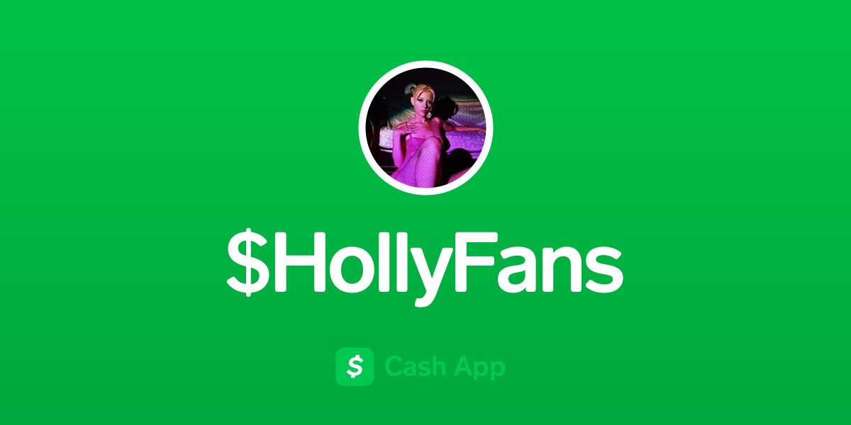 Pay $hollyfans on Cash App