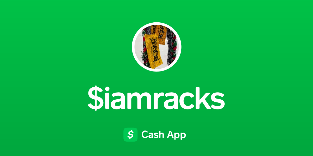 Pay $iamracks on Cash App
