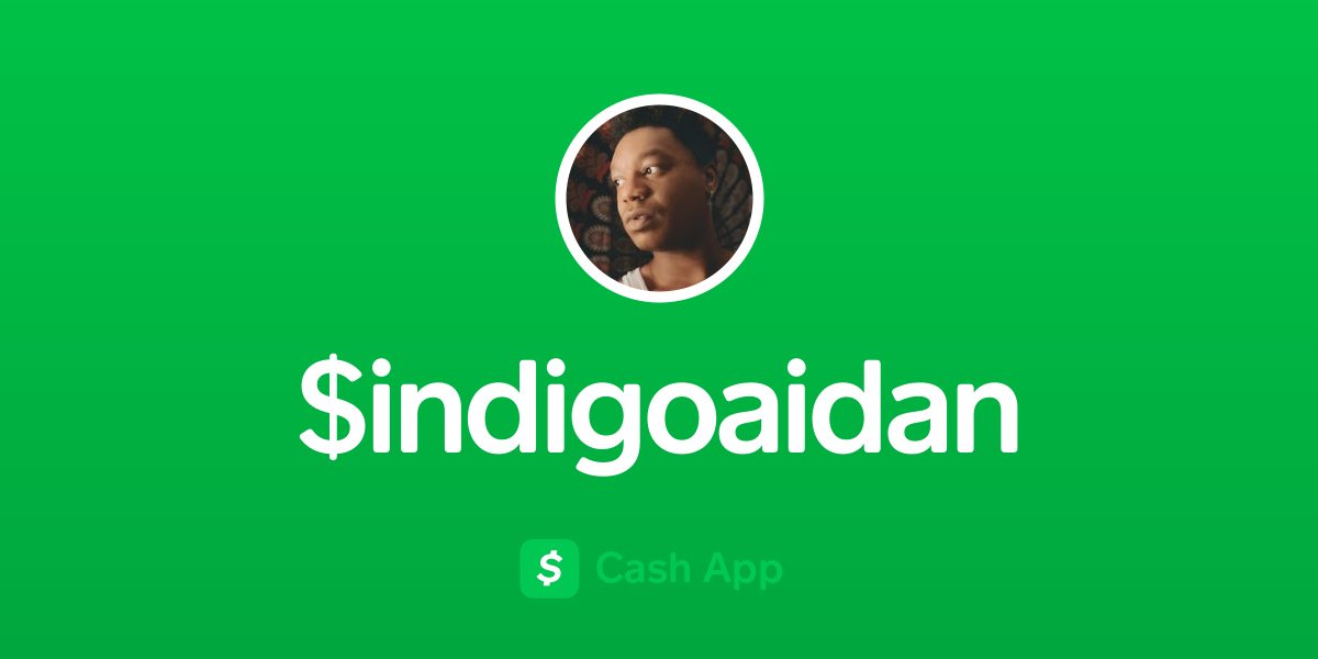 Pay $indigoaidan on Cash App