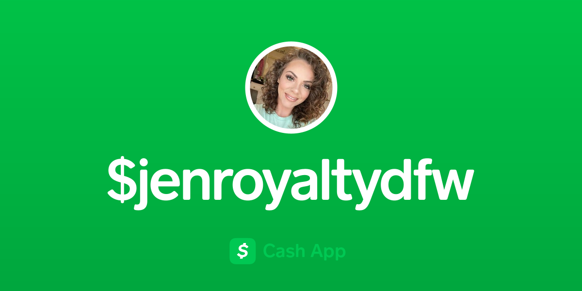 Pay $jenroyaltydfw on Cash App