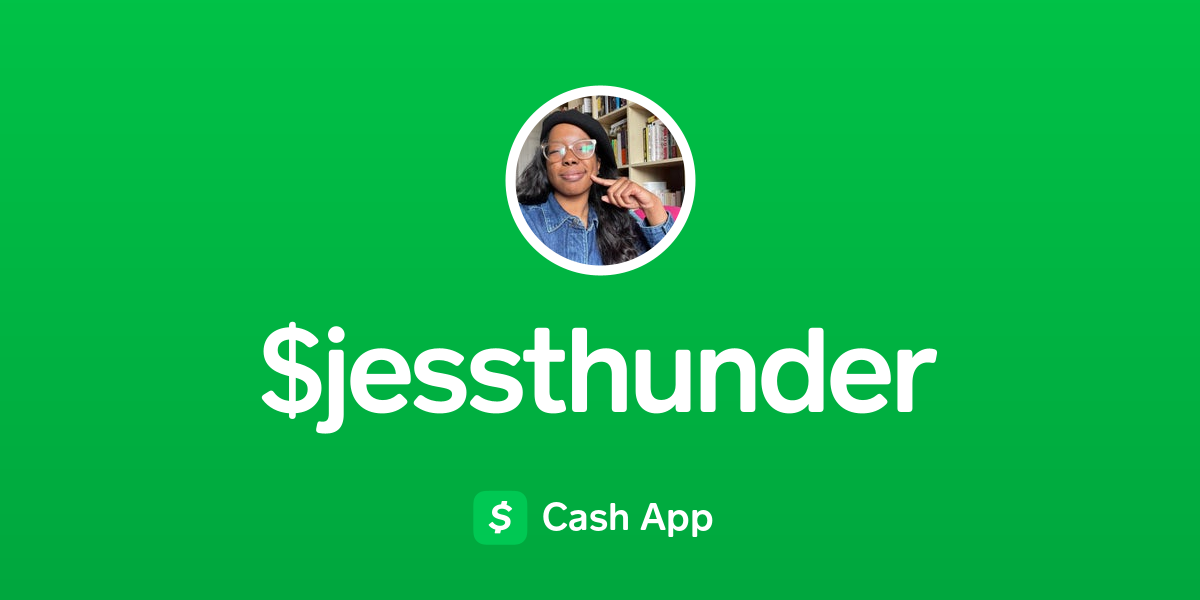 Pay $jessthunder on Cash App