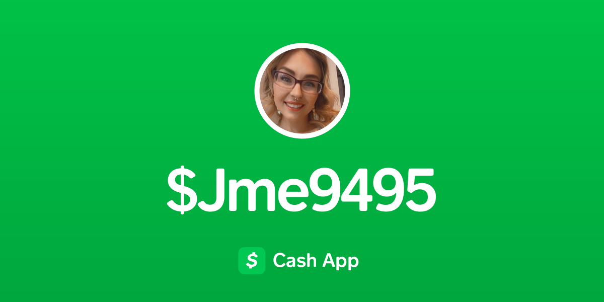 Pay $Jme9495 on Cash App