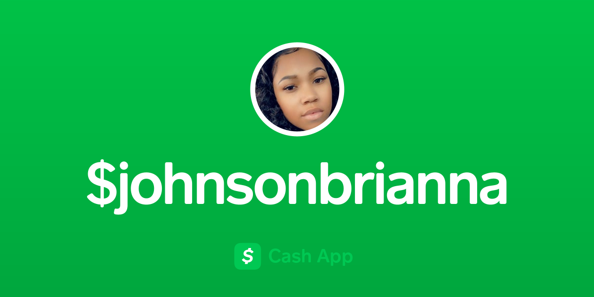Pay $johnsonbrianna on Cash App