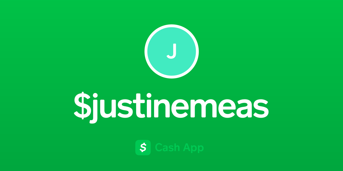 Pay $justinemeas on Cash App