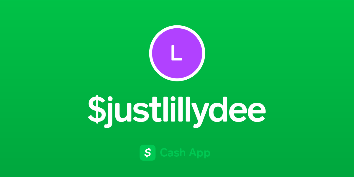 Pay $justlillydee on Cash App