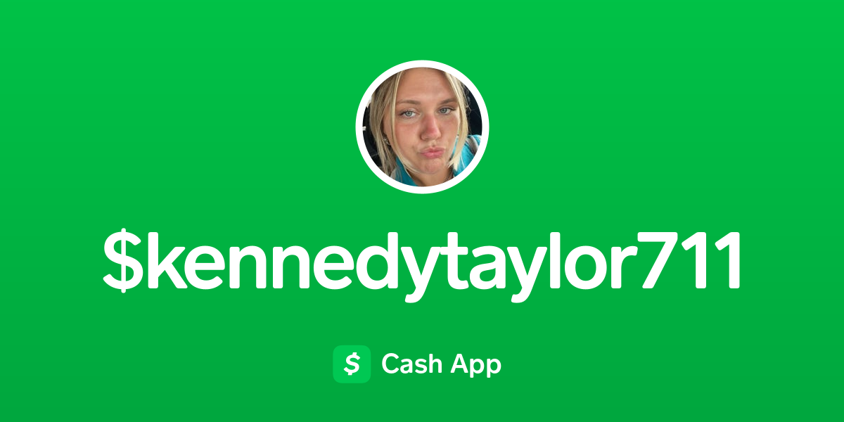 Pay $kennedytaylor711 on Cash App