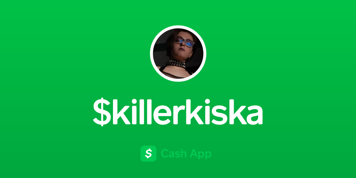 Pay $killerkiska on Cash App