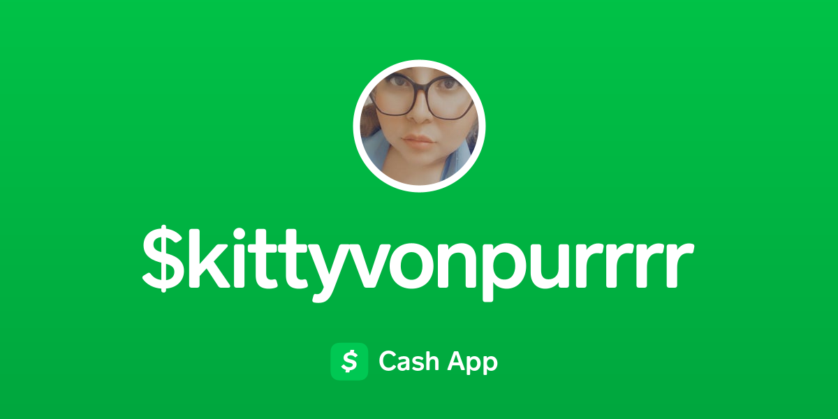 Pay $kittyvonpurrrr on Cash App