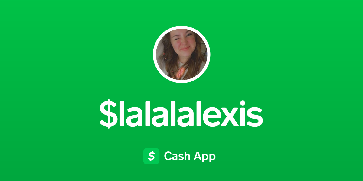 Pay $lalalalexis on Cash App